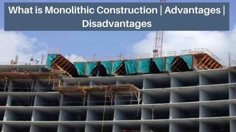 What Is Monolithic Construction | Advantages | Disadvantages