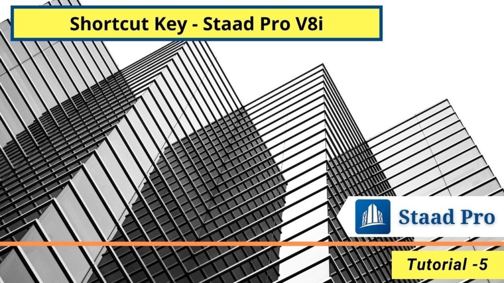 Shortcut Key - Staad Pro V8i | Tutorial Part - 5